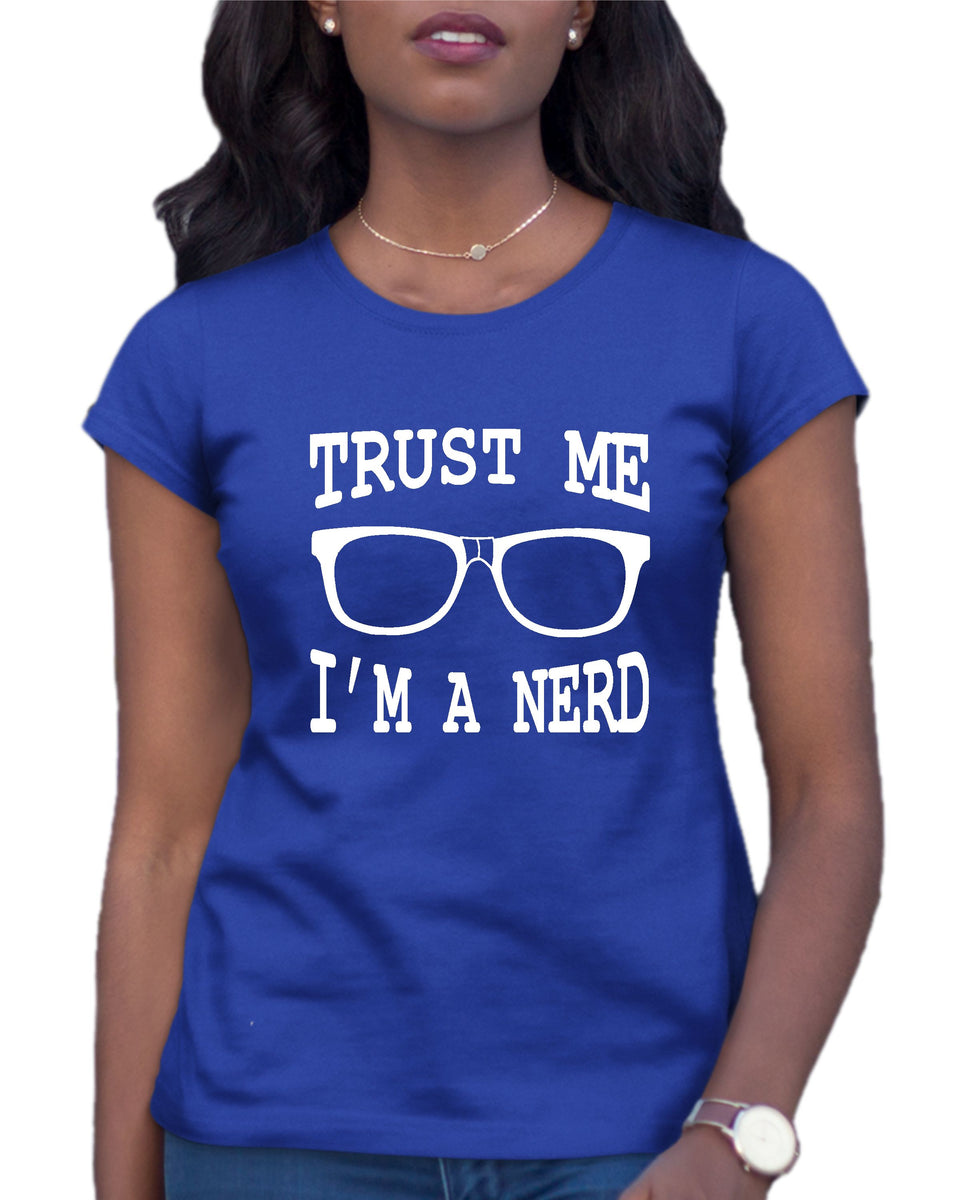 Trust Me I'm A Nerd Funny Geek Womens-Tshirt – Thealmighteecom