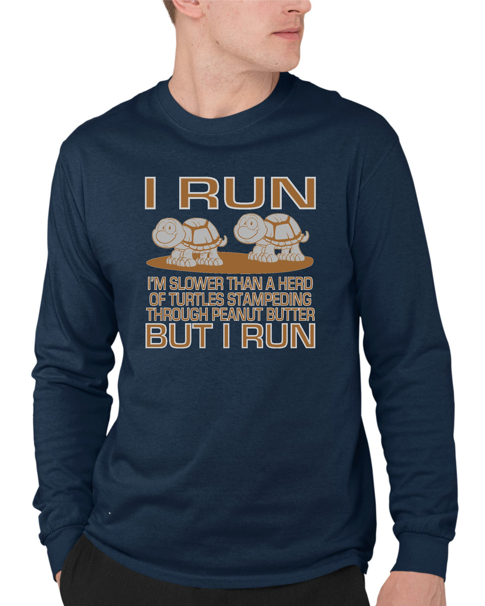 I Run I'm Slower Than A Herd Of Stampeding Turtles Longsleeve-Tshirt ...